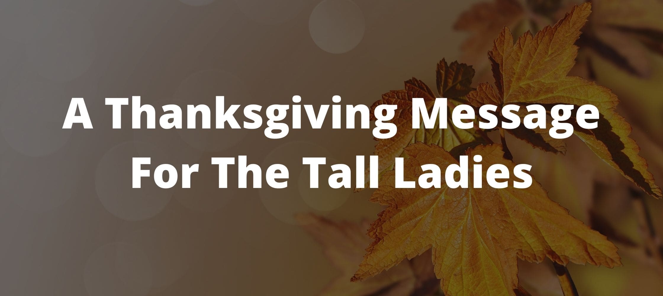 Ep. 26: A Tall Girl's Thanksgiving: A Thanksgiving Message For The Tall ...