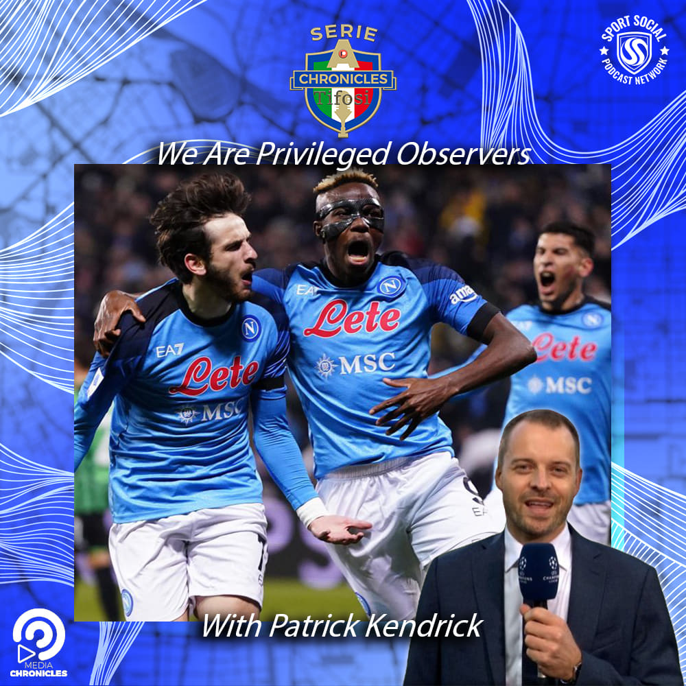 We Are Privileged Observers: with Serie A Commentator Patrick Kendrick ...