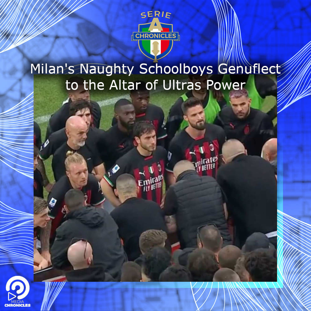 Milan's Naughty Schoolboys Genuflect to the Altar of Ultras Power ...