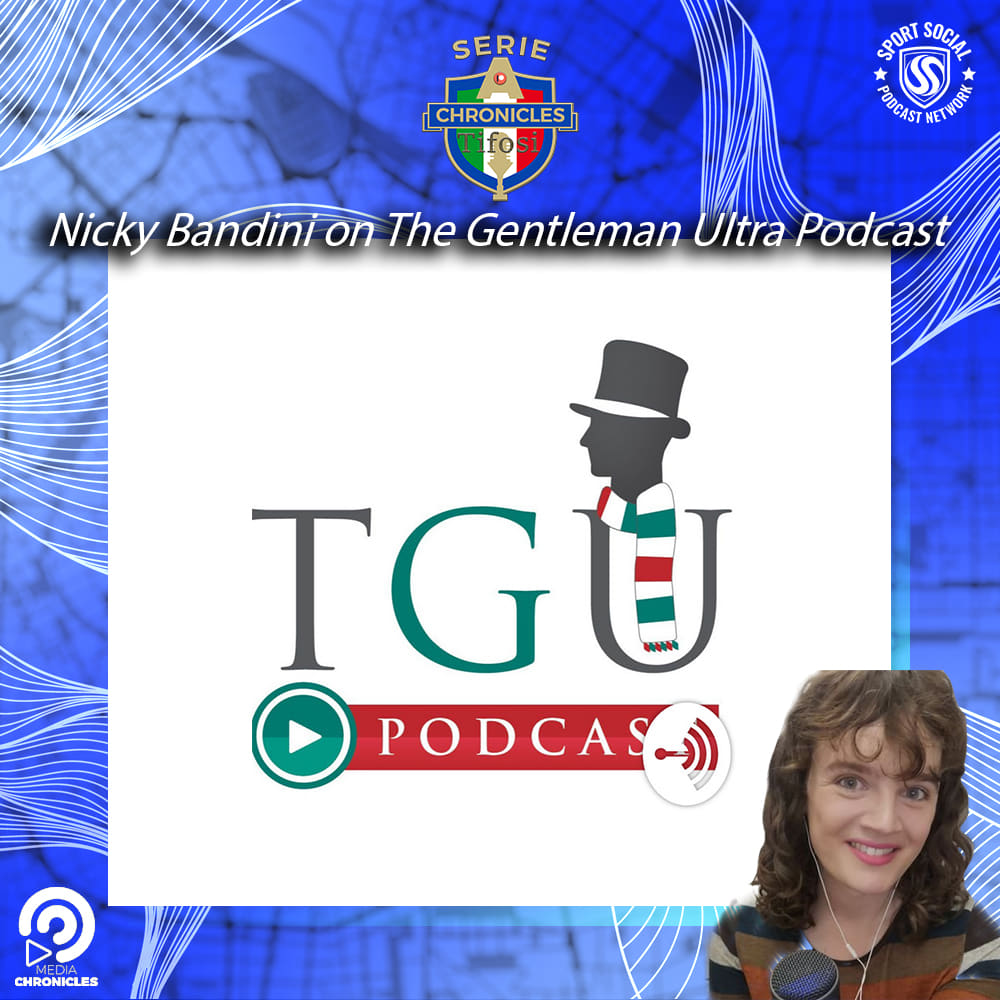 Nicky Bandini on The Gentleman Ultra Podcast | Serie A Chronicles ...