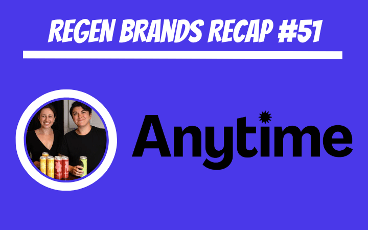 ReGen Brands Recap #51 | The ReGen Brands Podcast - the podcast about CPG brands supporting ...
