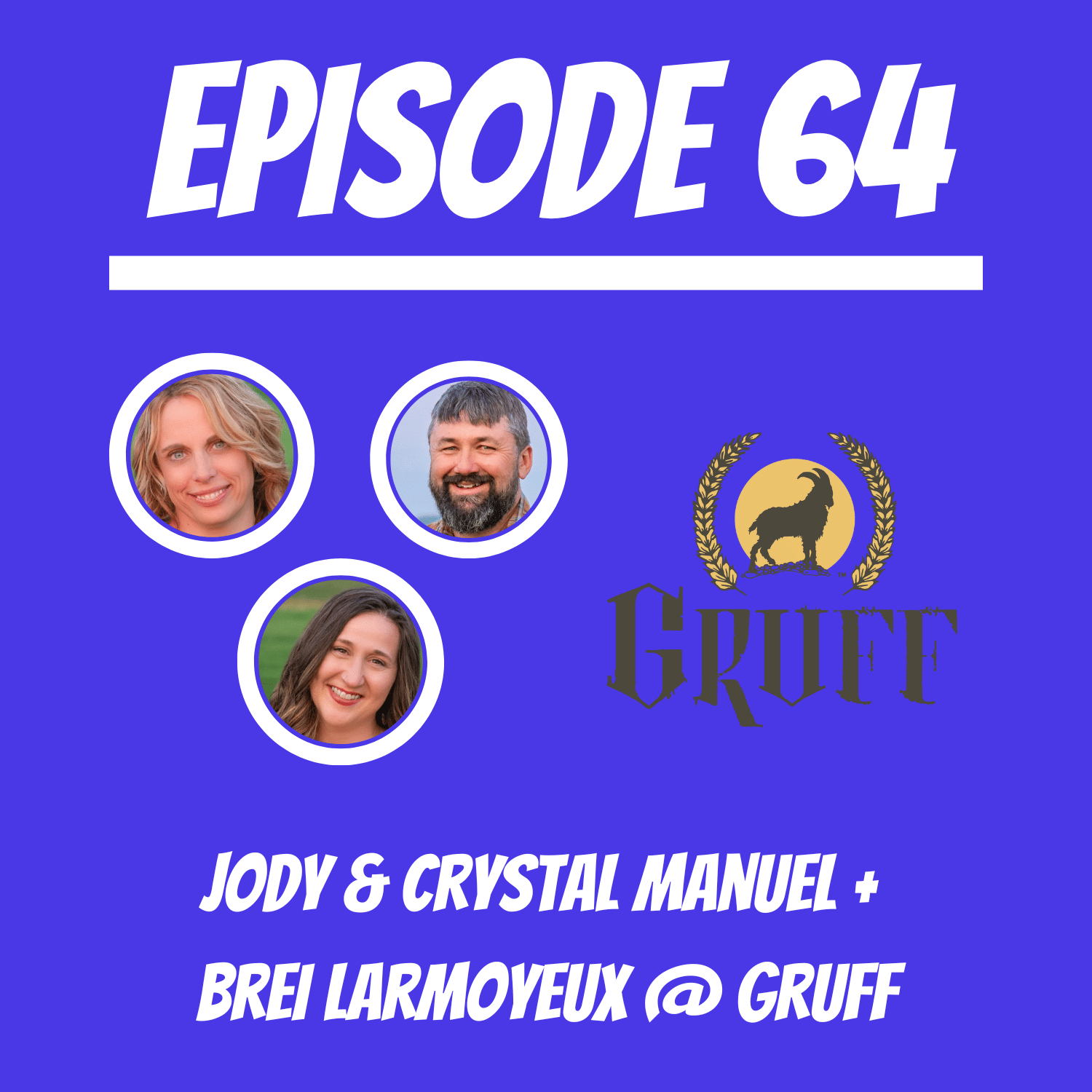 #64 - Jody & Crystal Manuel + Brei Larmoyeux @ Gruff | The ReGen Brands ...