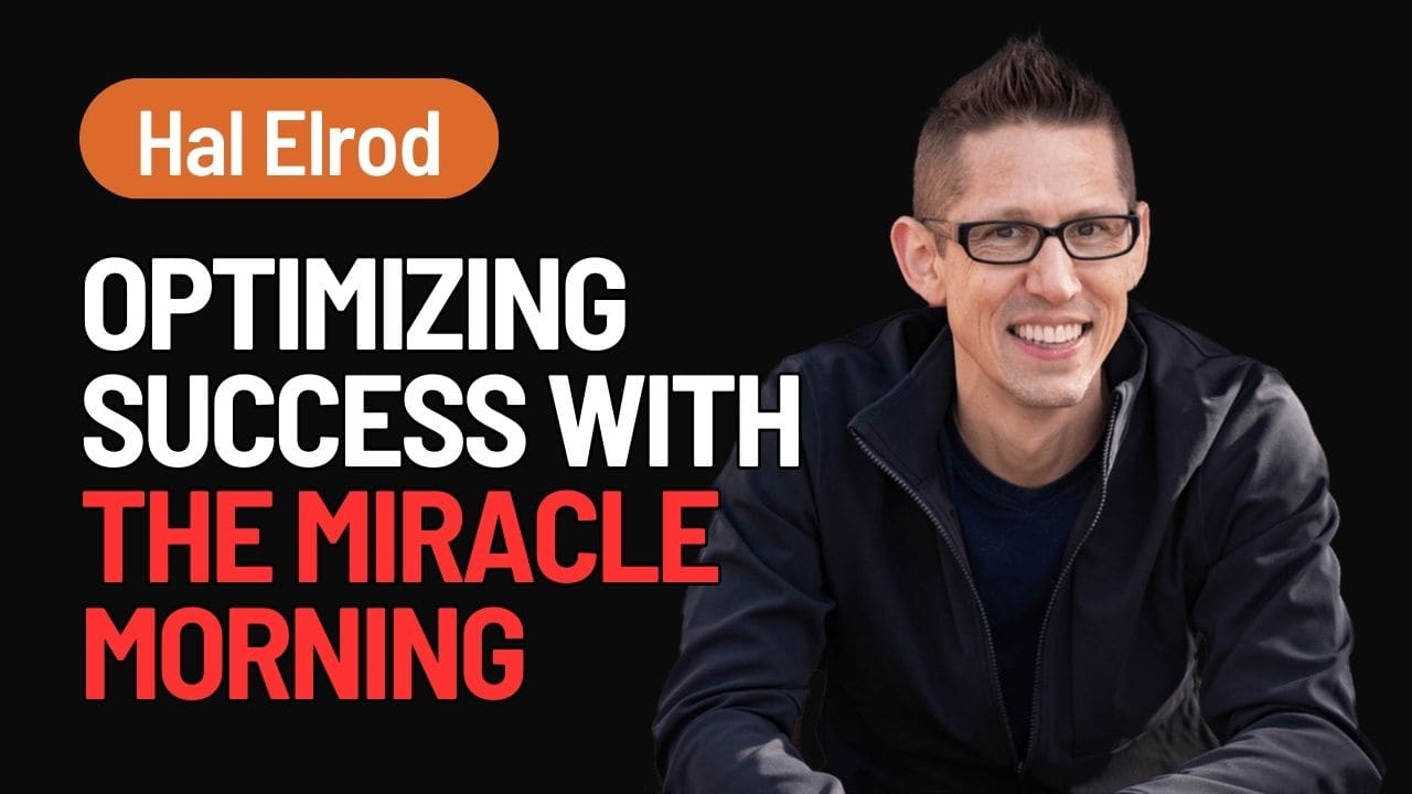 Master Your Mornings: Unpacking Hal Elrod’s "Miracle Morning" Script ...
