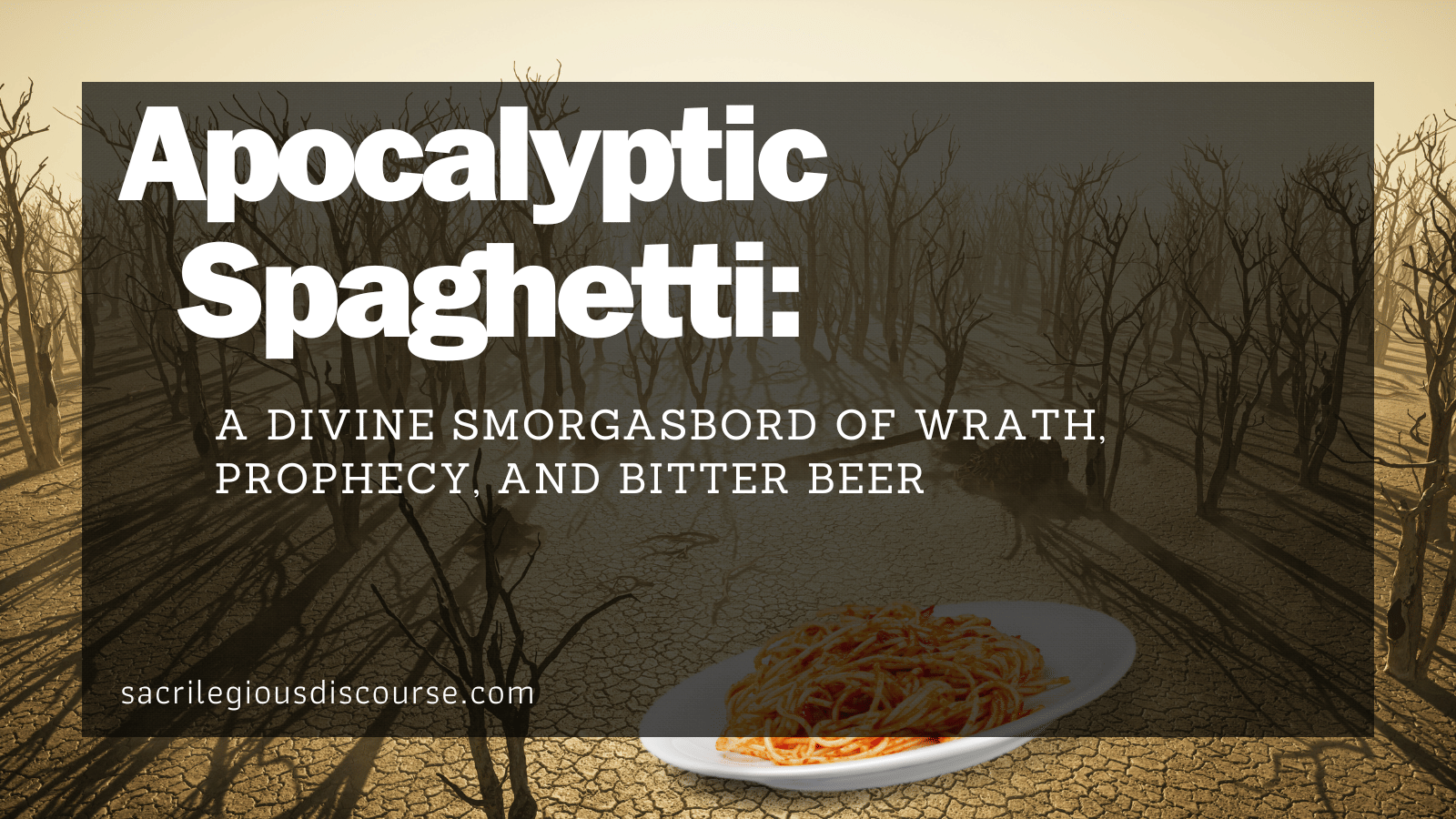 Apocalyptic Spaghetti: A Divine Smorgasbord of Wrath, Prophecy, and ...