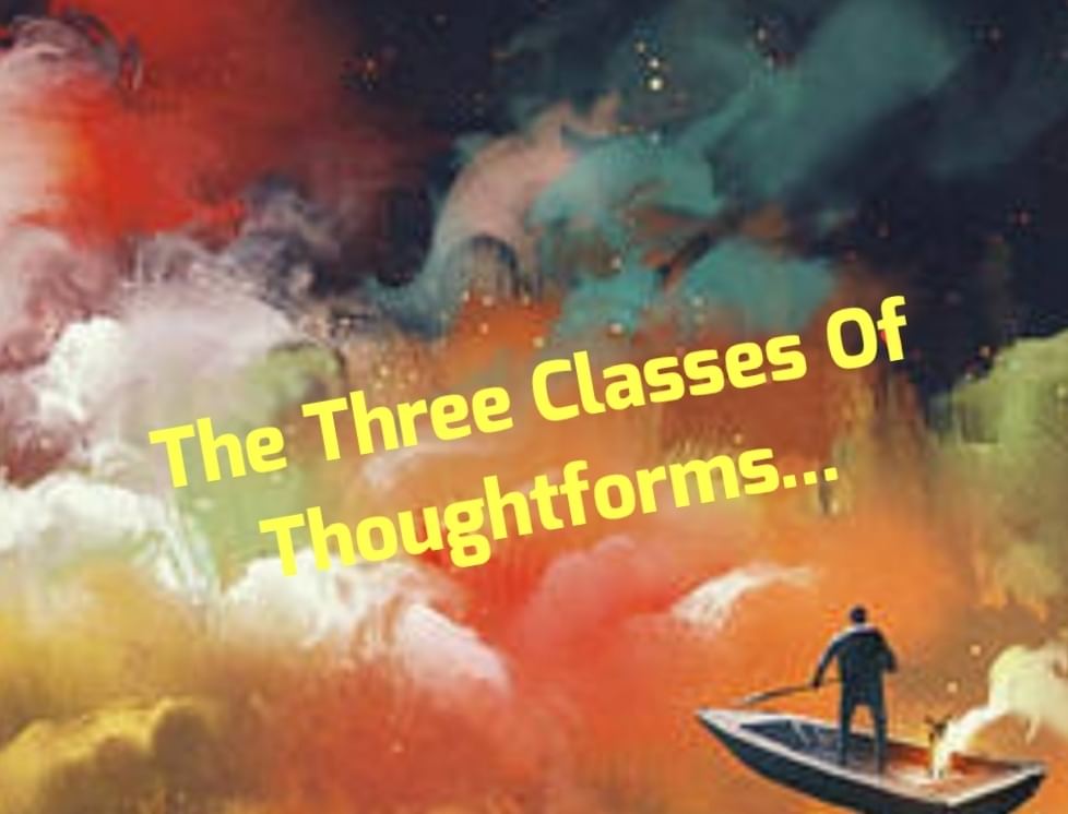 The Three Classes Of Thoughtforms...