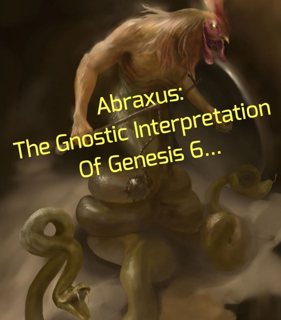 Abraxus: The Gnostic Interpretation Of Genesis 6...
