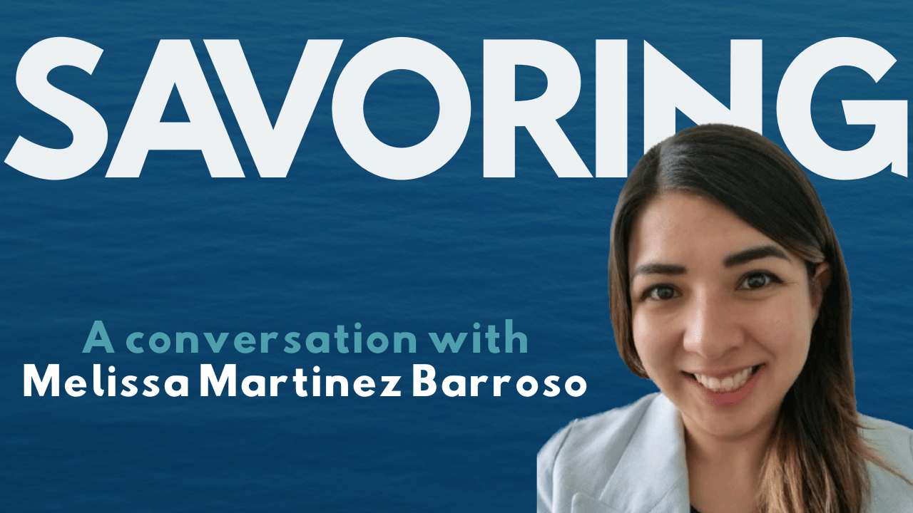 Savoring the Best Things with Melissa Martinez Barroso | What Do You ...