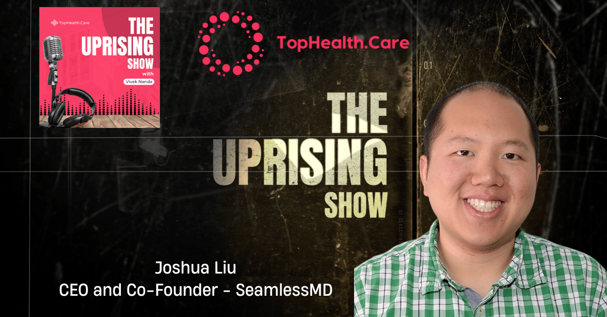 Joshua Liu on Bridging Healthcare Gaps with SeamlessMD's Patient Journey Platform | The Uprising ...