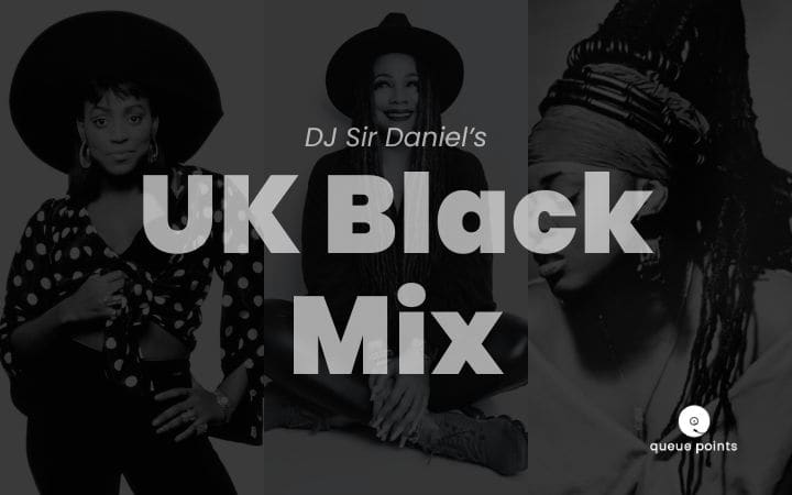 DJ Sir Daniel's UK Black Mix (Free Extra) | Queue Points - Black Music Podcast