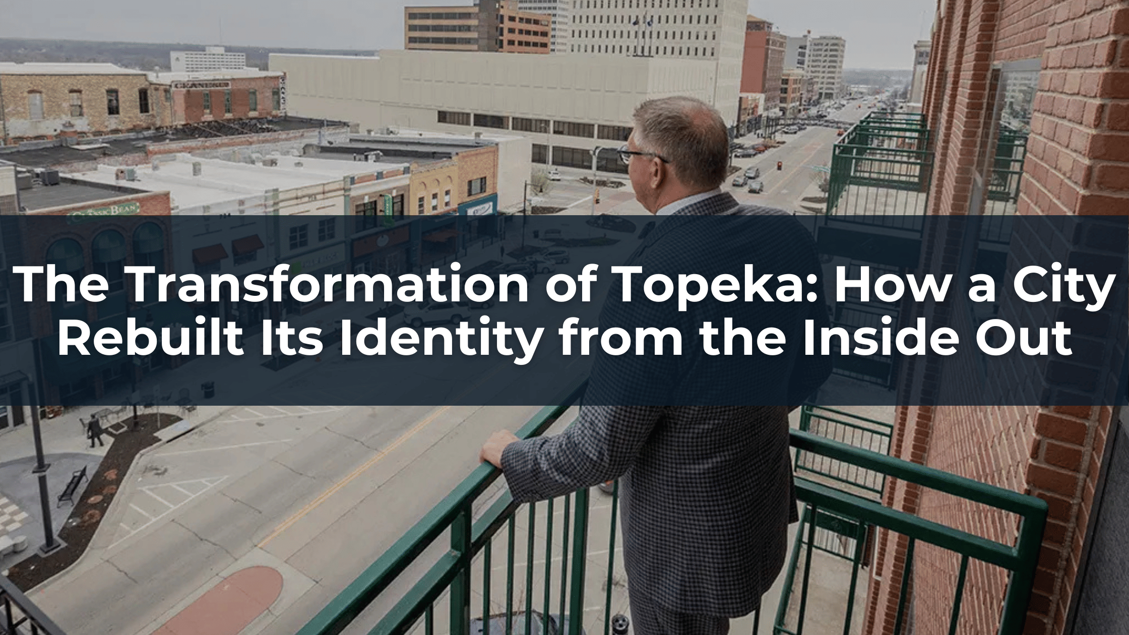How Topeka Transformed Itself: Hope, Development & Leadership | Topeka ...