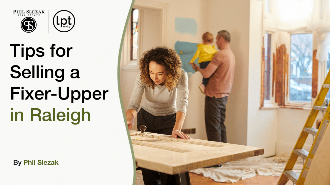 Tips for Selling a Fixer-Upper in Raleigh | Real Estate Talk with Phil Slezak: Expert Insights ...
