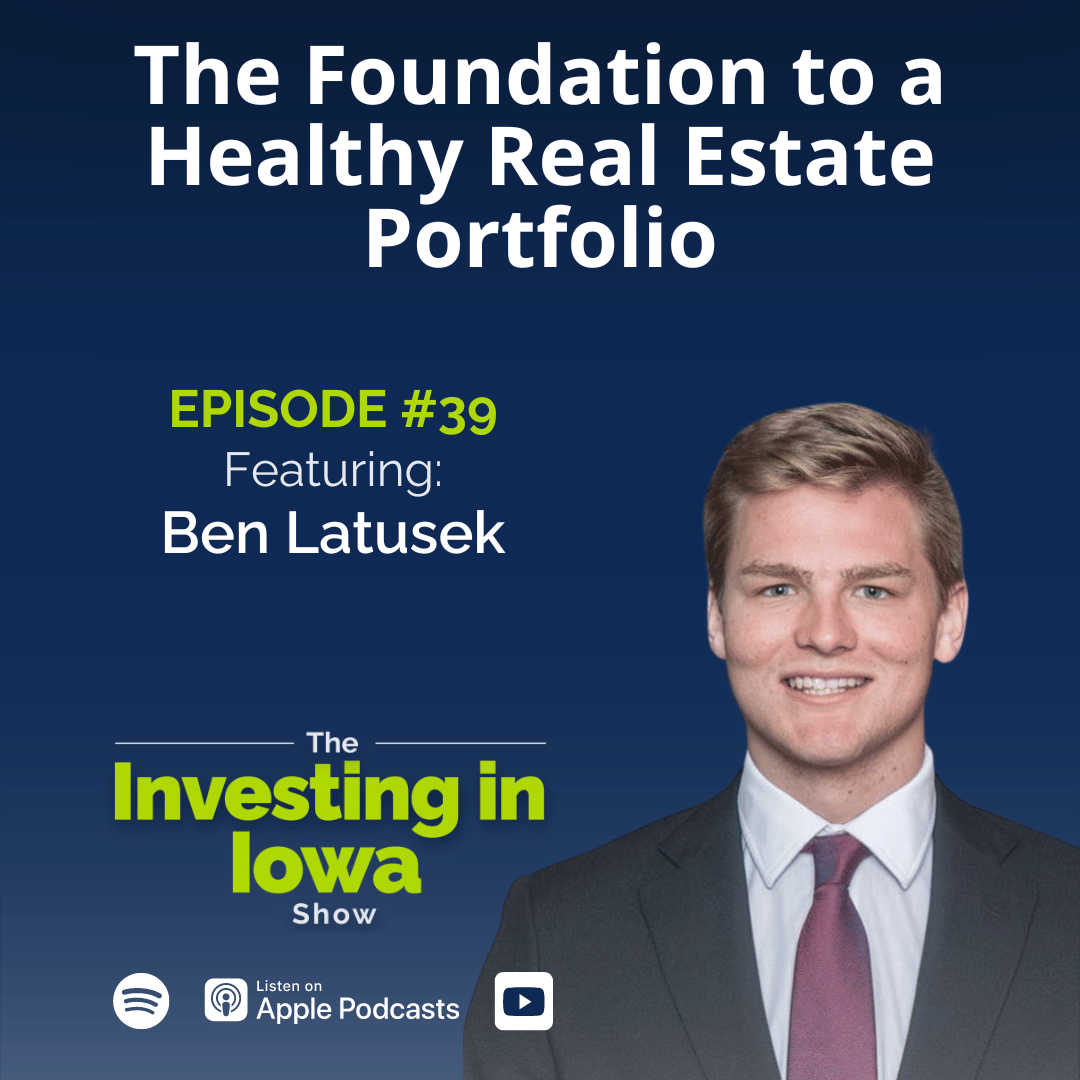 Ep39 The Foundation to a Healthy Real Estate Portfolio with Ben Latusek ...