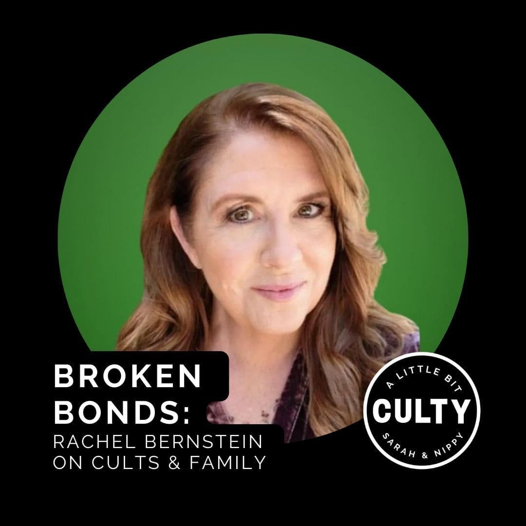 Broken Bonds: Rachel Bernstein on Cults & Family | A Little Bit Culty ...