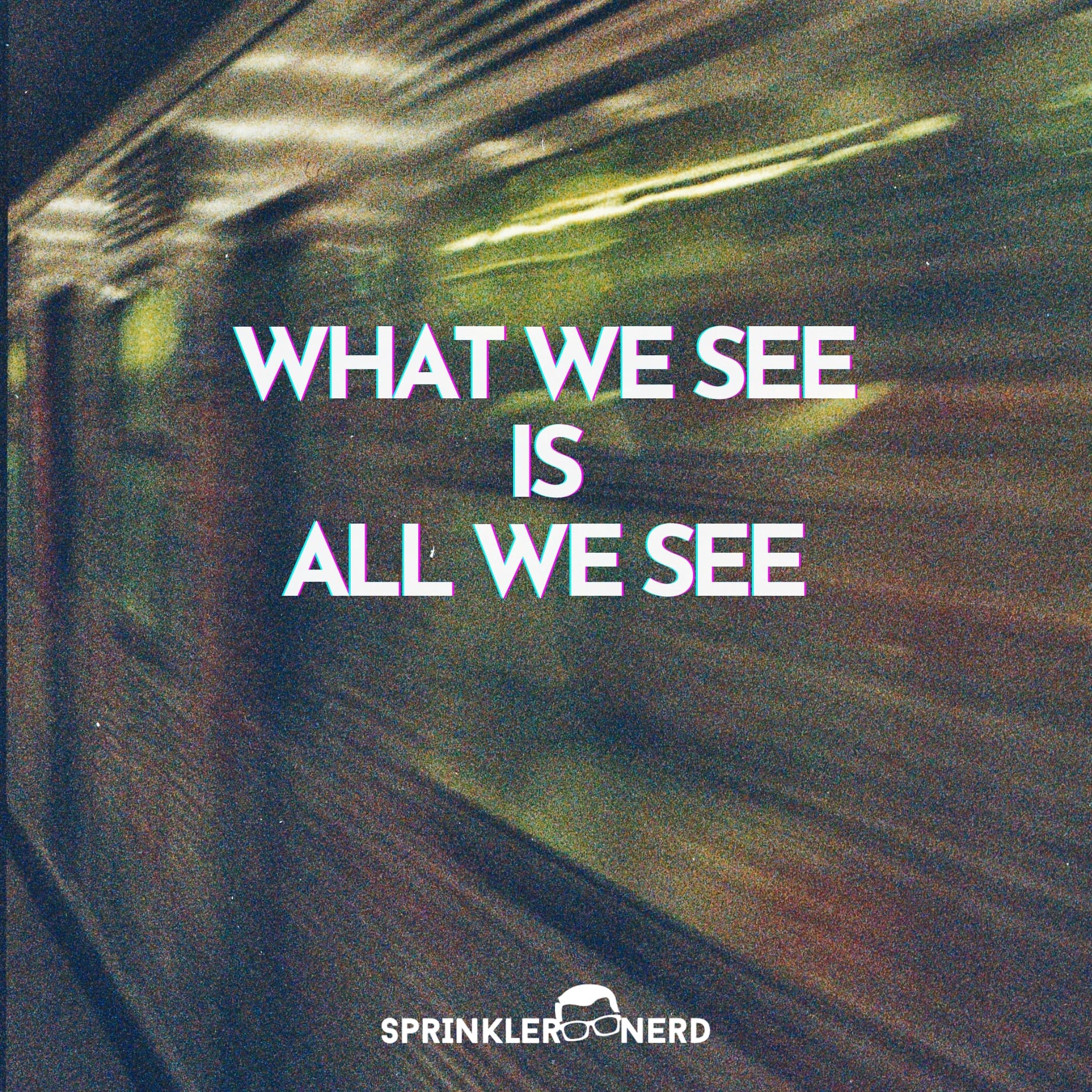 #139 - What We See Is All We See | Sprinkler Nerd Podcast - #1 Podcast ...
