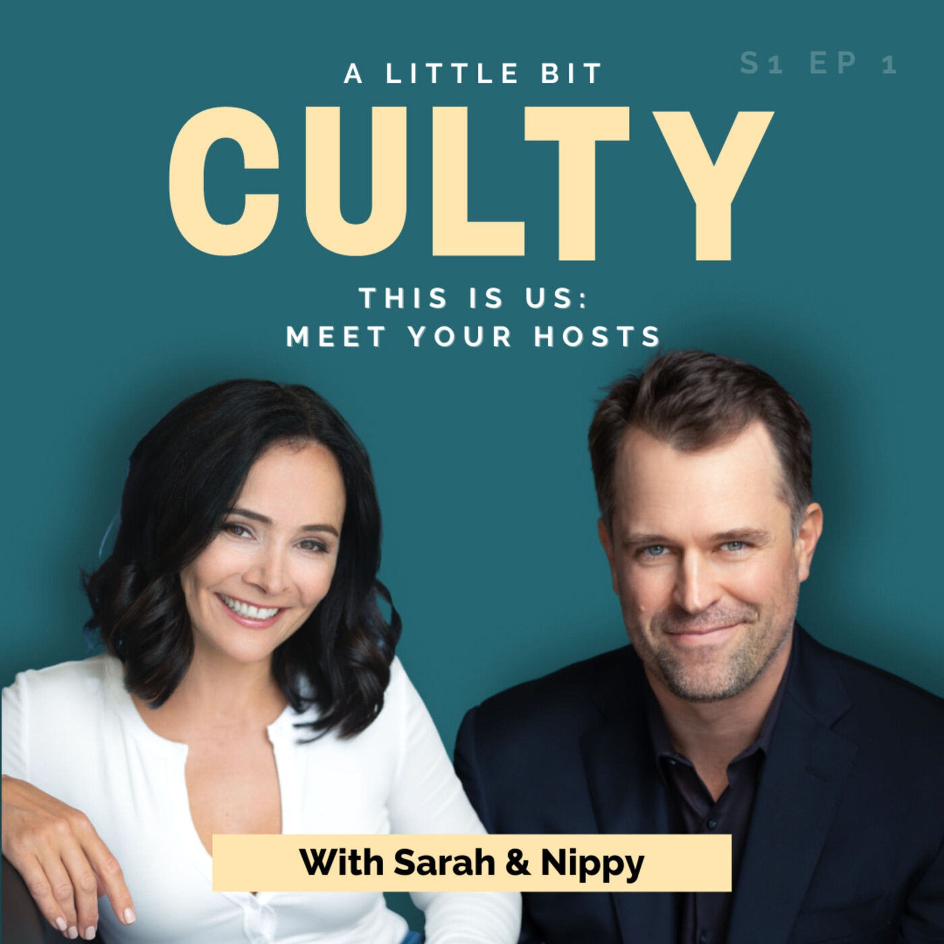 This Is Us: Meet The Hosts | A Little Bit Culty with Sarah and Nippy.