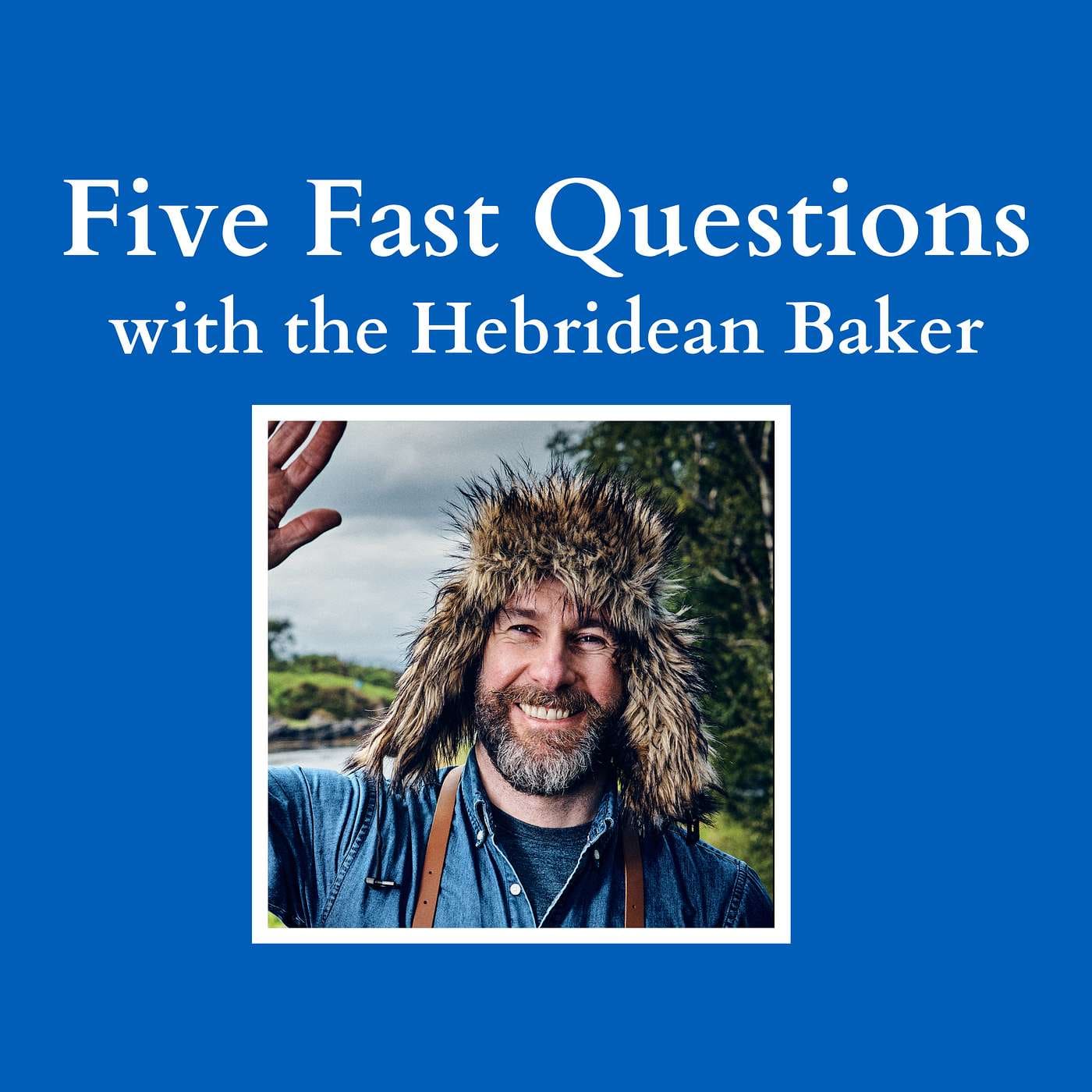Five Fast Questions with the Hebridean Baker | 63 Percent Scottish: A ...
