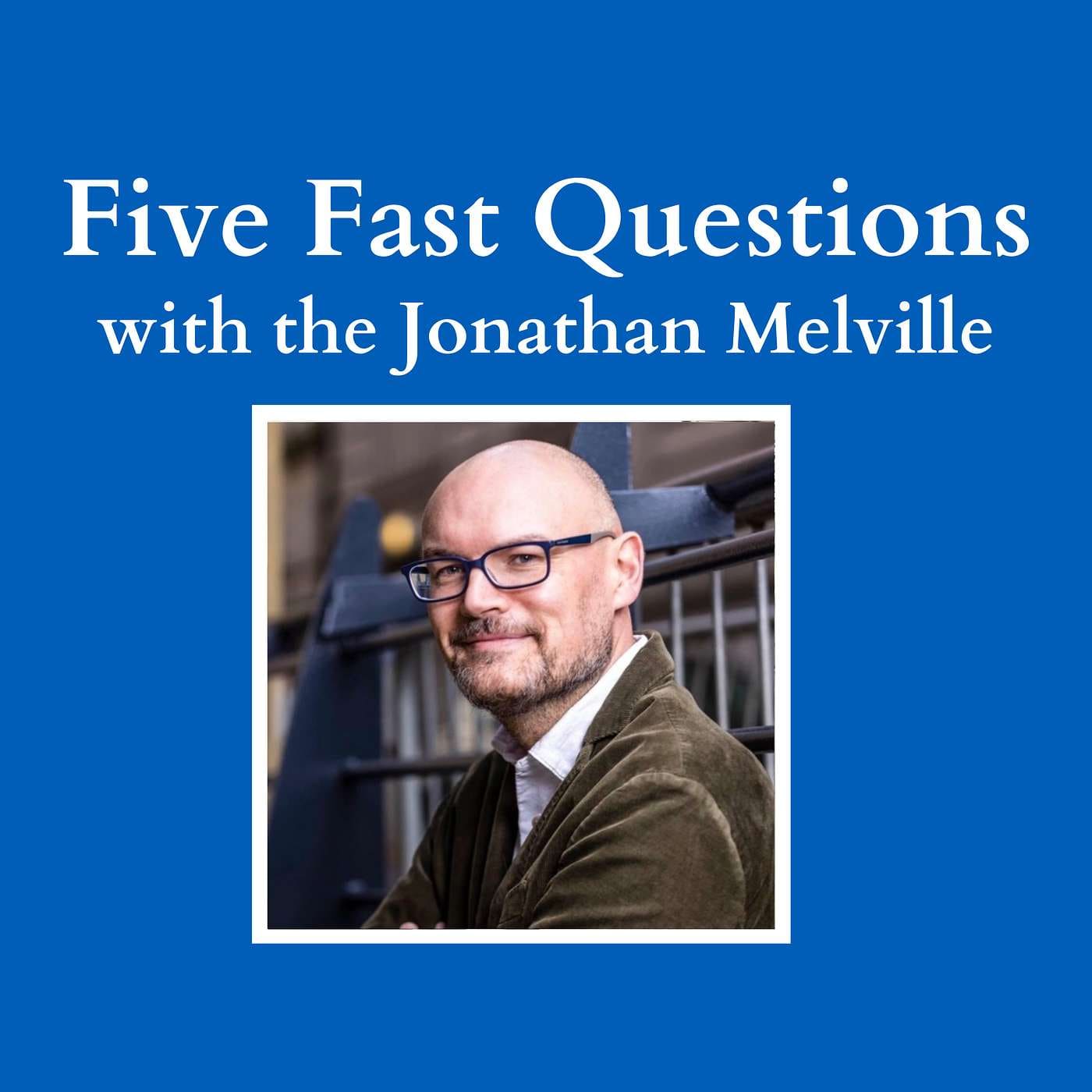 Five Fast Questions with Jonathan Melville | 63 Percent Scottish: A Scotland Appreciation Podcast