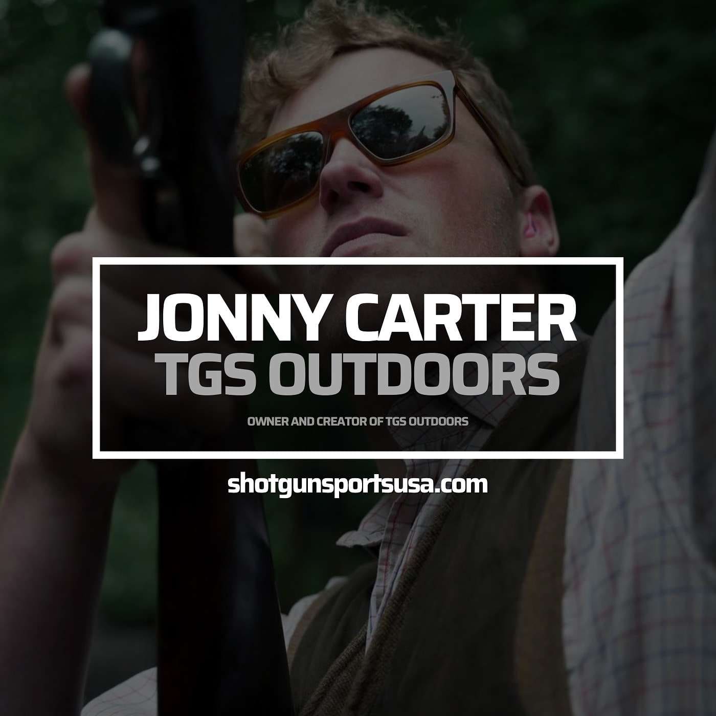 Jonny Carter: TGS Outdoors | Shotgun Sports USA: Clay Target, Sporting ...
