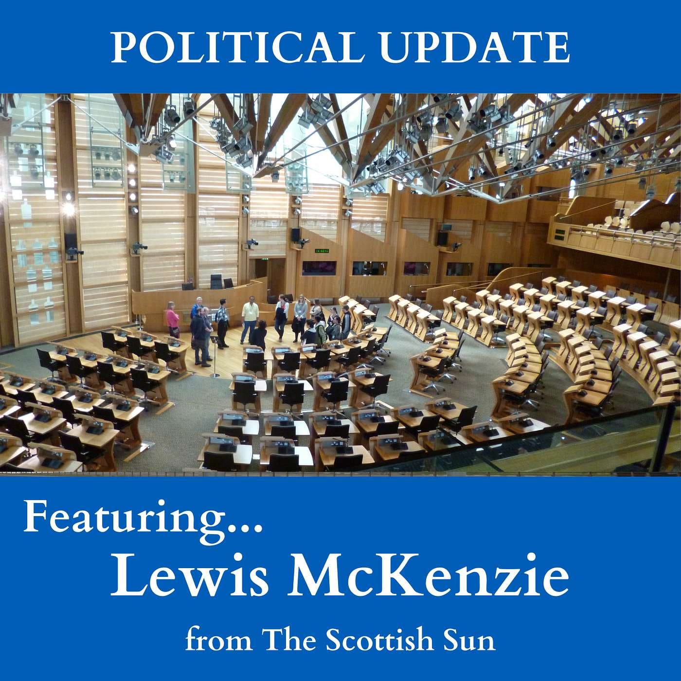 EP 18: "Political Update" with Lewis McKenzie from The Scottish Sun ...