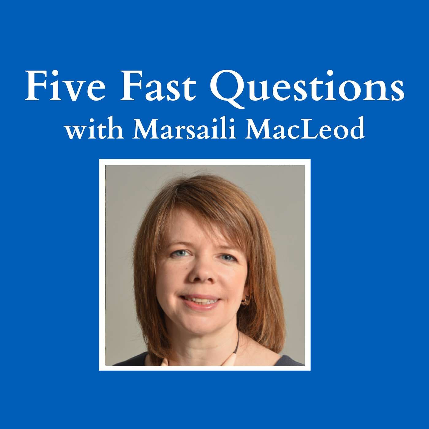 Five Fast Questions with Dr. Marsaili MacLeod | 63 Percent Scottish: A ...