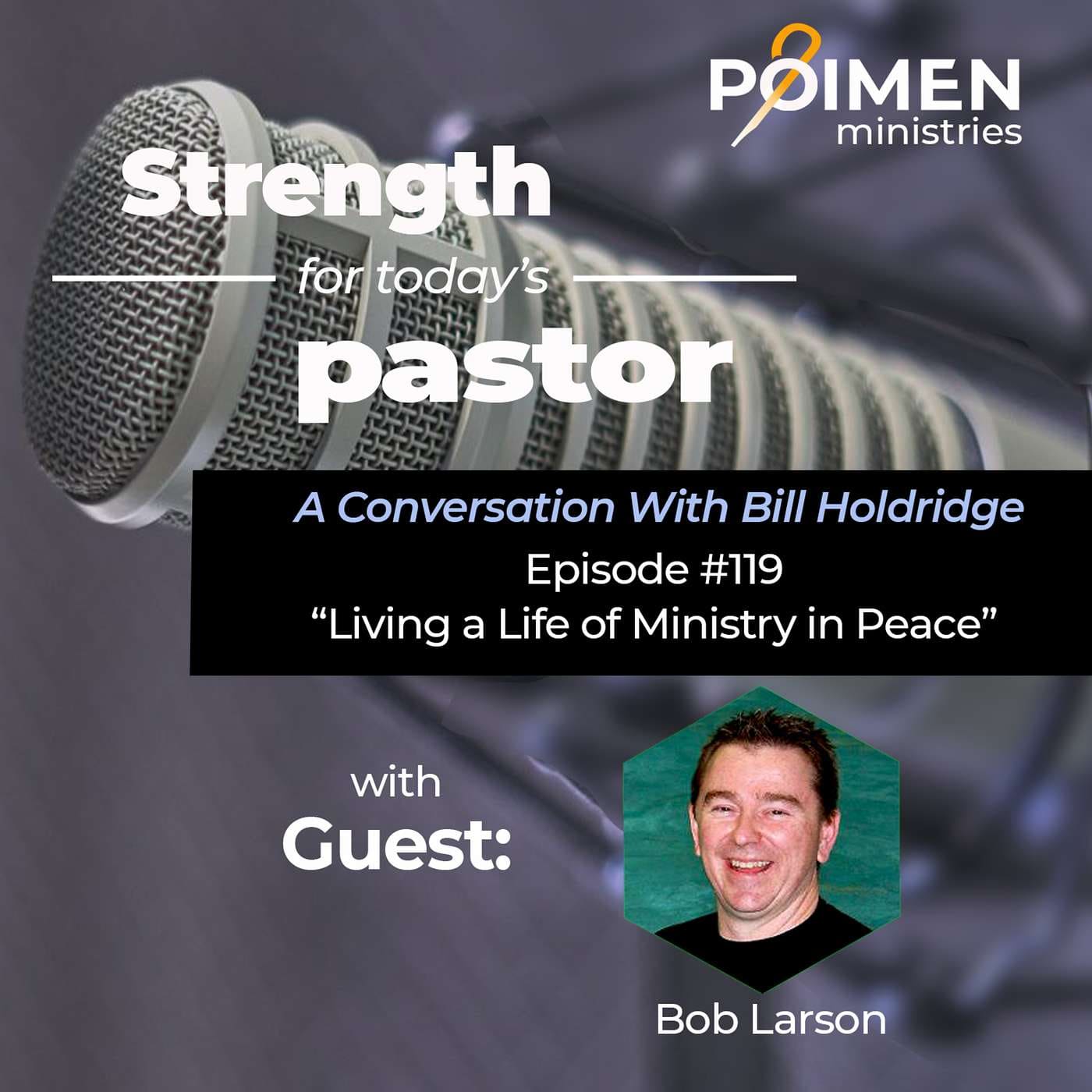 119 - Living a Life of Ministry in Peace- with Bob Larson | CGN Media