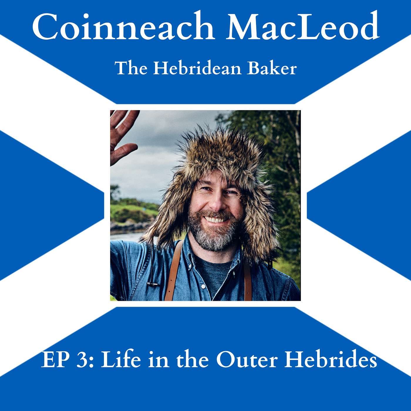 EP 3: "Life in the Outer Hebrides" with Coinneach MacLeod aka the ...