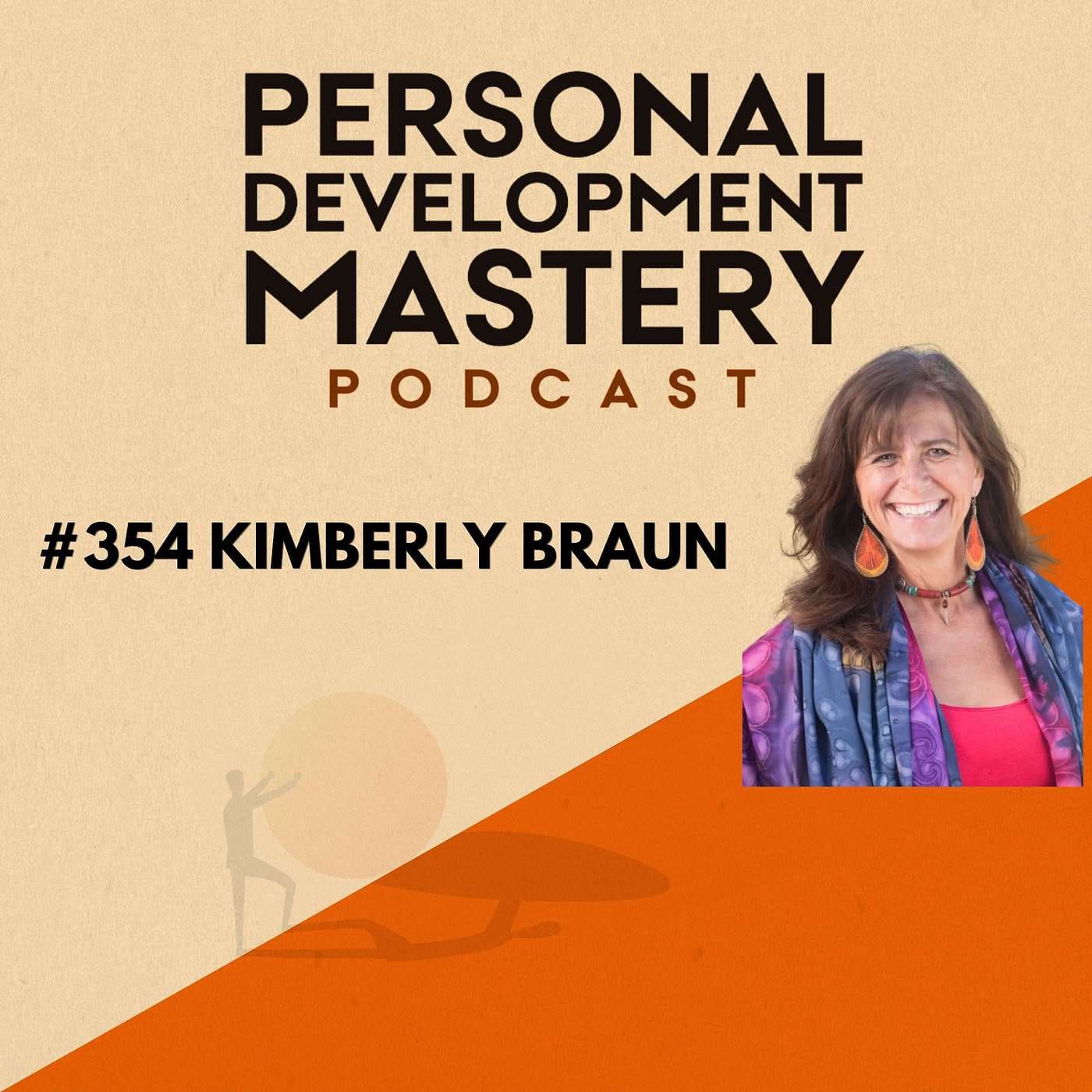 #354 Embracing the power of presence, surrender, and divine love, with Kimberly Braun ...
