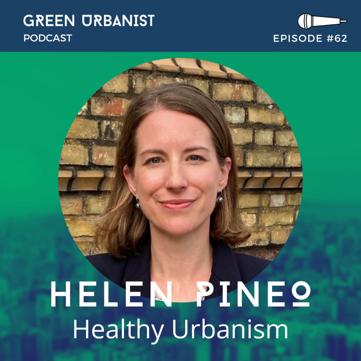 #62: Helen Pineo - Healthy Urbanism from Planetary to Building Scales ...