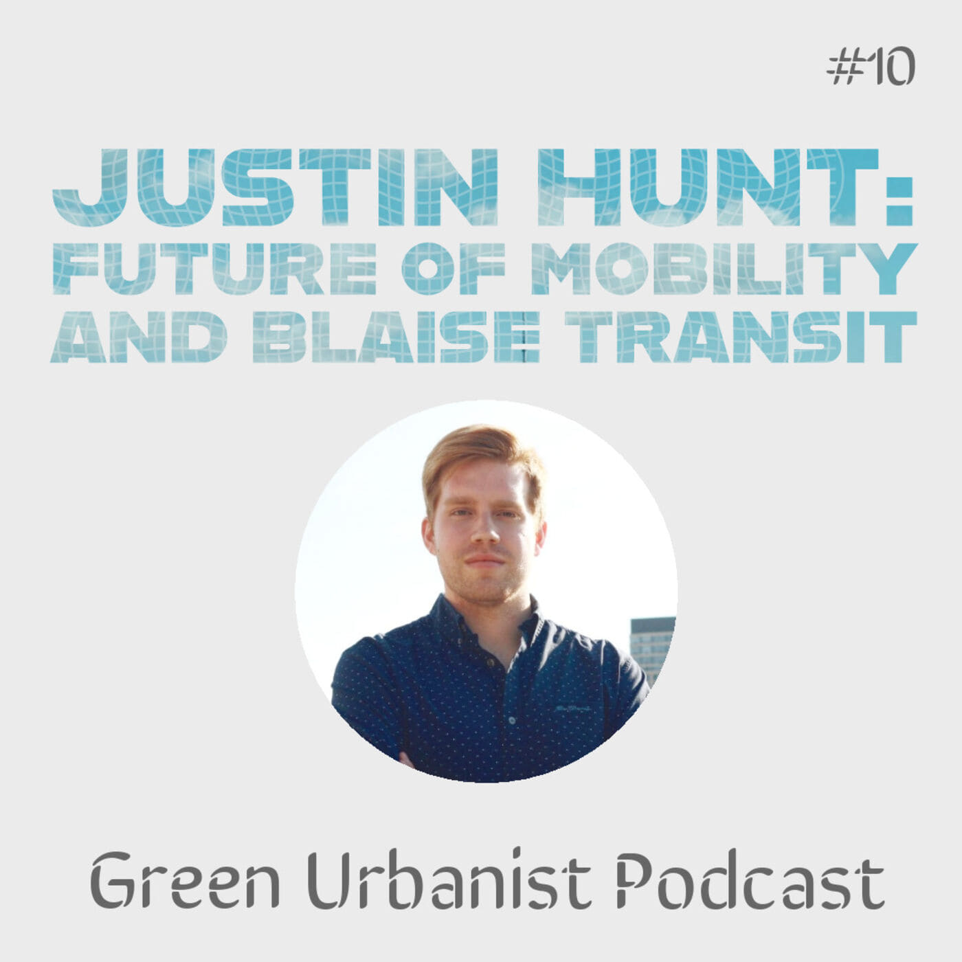 #10: Justin Hunt (Blaise) - Future of Mobility and Sustainable ...