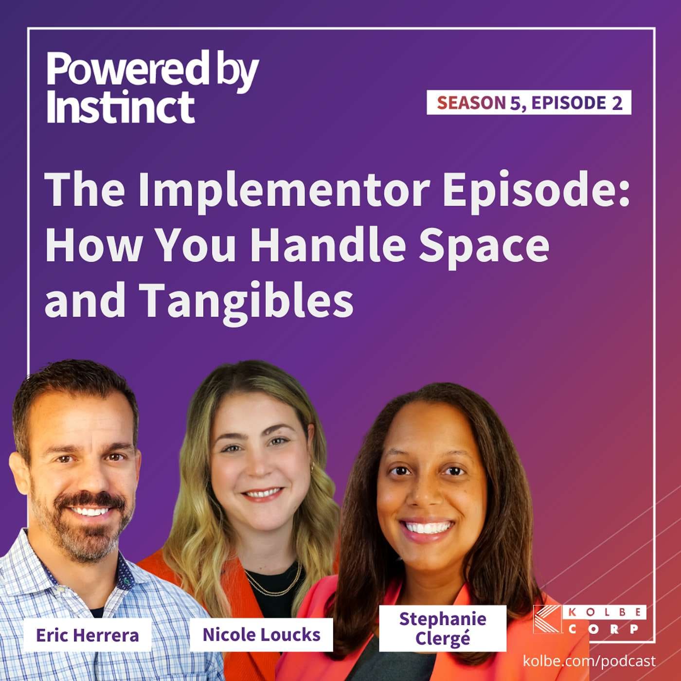 The Implementor Episode: How You Handle Space and Tangibles | Powered by Instinct | Kolbe Corp ...