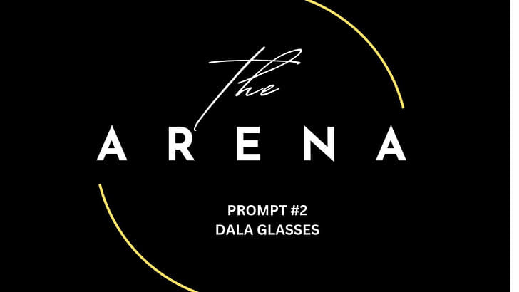 Arena Prompt #2: DALA Glasses | Guardian Podcast Network
